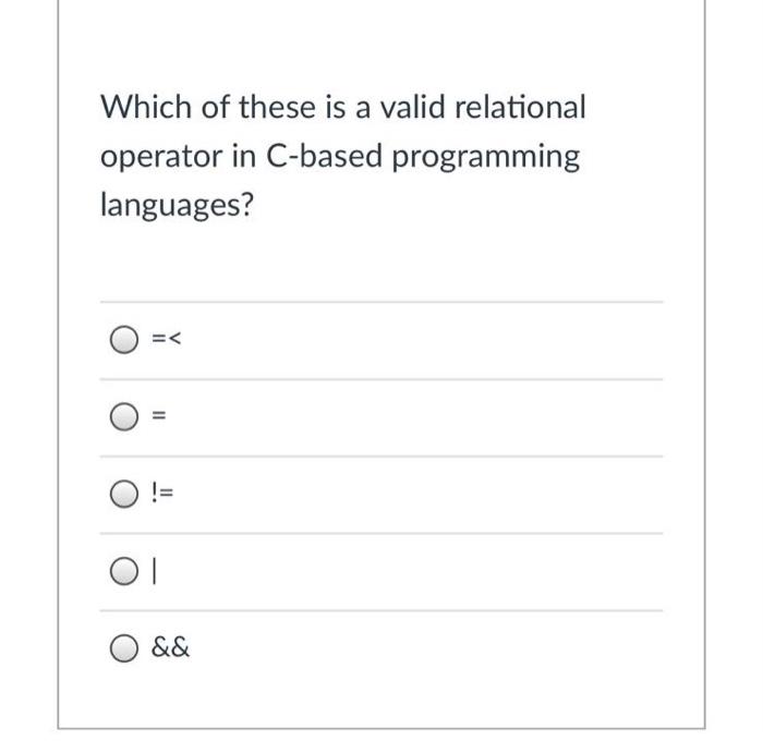 Solved a Which of these is a valid relational operator in | Chegg.com