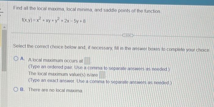 Solved Find all the local maxima, local minima, and saddle | Chegg.com
