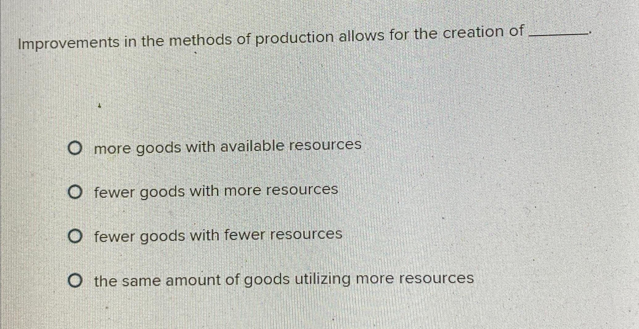 Solved Improvements in the methods of production allows for | Chegg.com