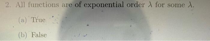 2. All functions are of exponential order λ for some | Chegg.com