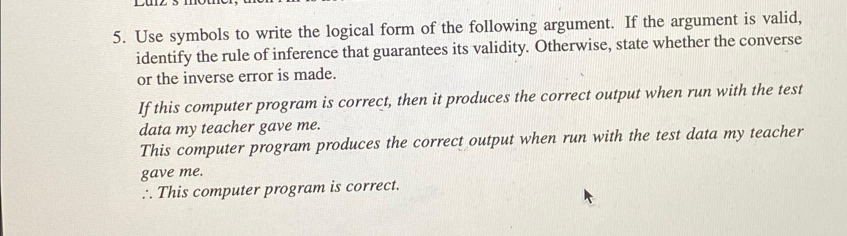 Solved Use symbols to write the logical form of the | Chegg.com