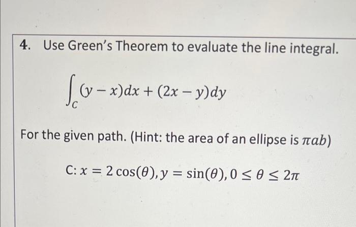 Solved 4. Use Green's Theorem to evaluate the line integral. | Chegg.com