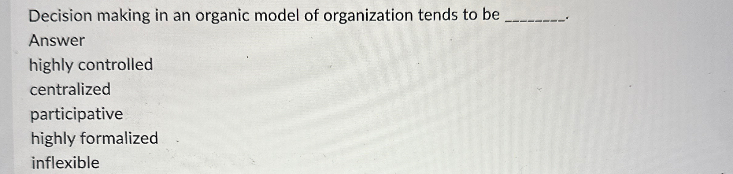 Solved Decision making in an organic model of organization | Chegg.com