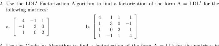 Solved 2. Use the LDL' Factorization Algorithm to find a | Chegg.com Solved 2. Use the LDL' Factorization Algorithm to find a | Chegg.com
