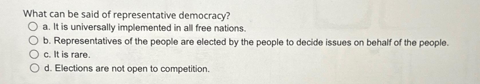 Solved What can be said of representative democracy?a. ﻿It | Chegg.com