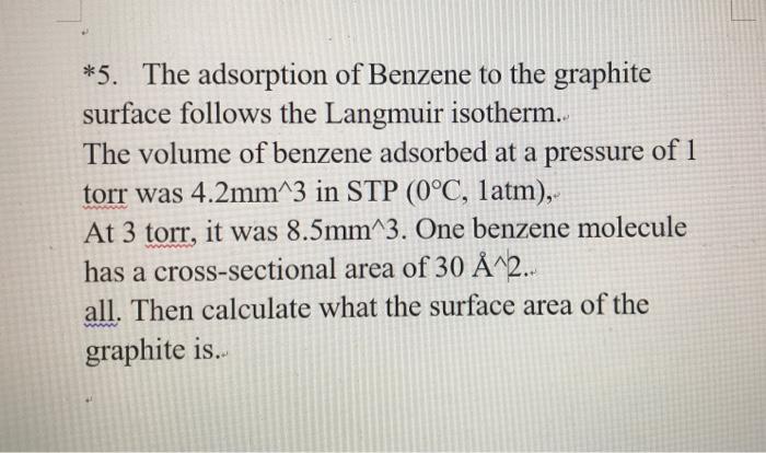 Solved *5. The adsorption of Benzene to the graphite surface | Chegg.com