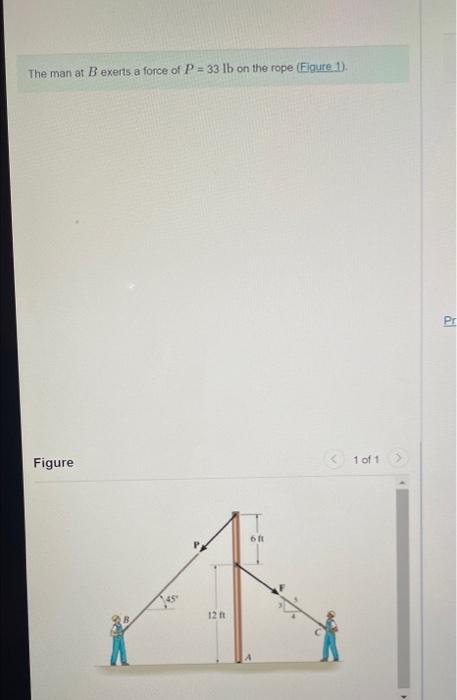 Solved The man at B exerts a force of P = 33 lb on the rope | Chegg.com