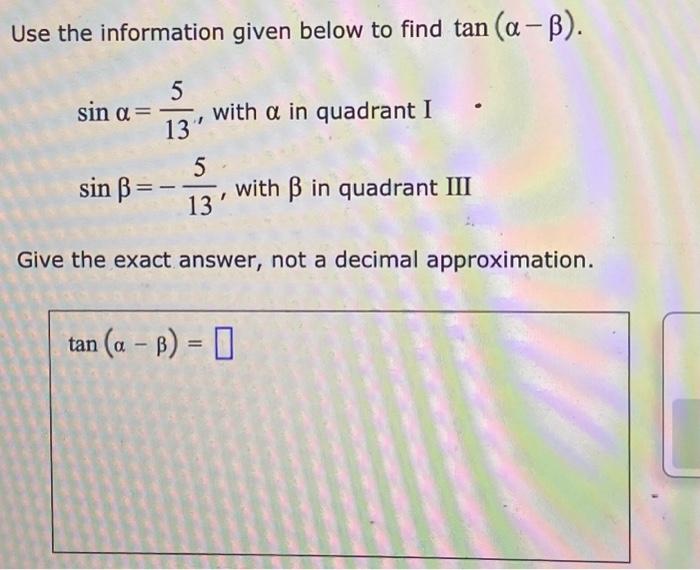 Solved find tan (alpha -beta)sin alpha = 5/13 in quadrant | Chegg.com