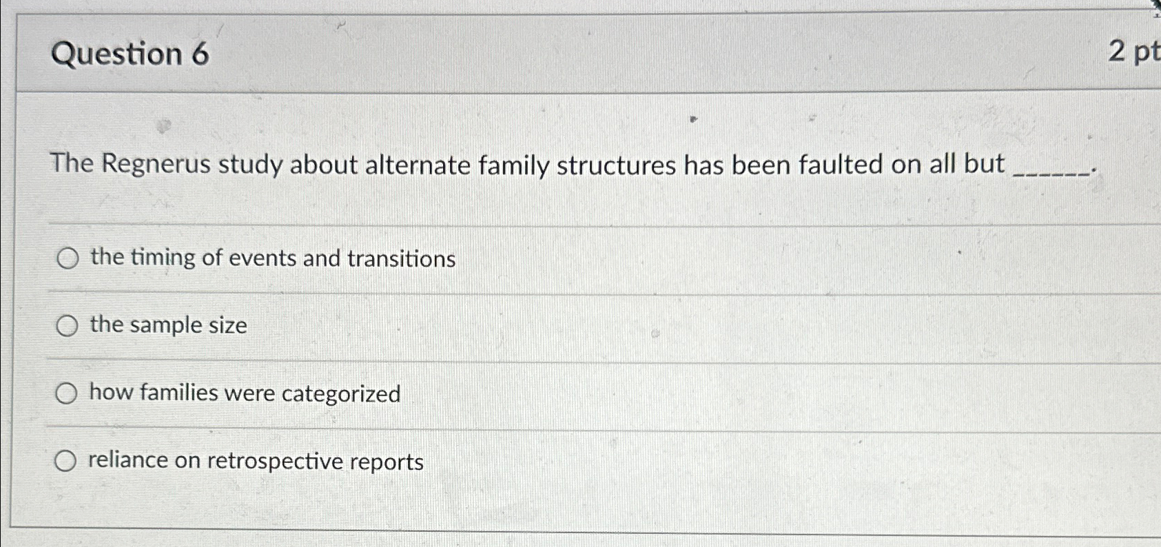 Solved Question 6The Regnerus study about alternate family | Chegg.com