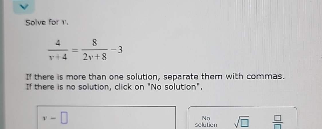 Solved Solve for v.4v+4=82v+8-3If there is more than one | Chegg.com