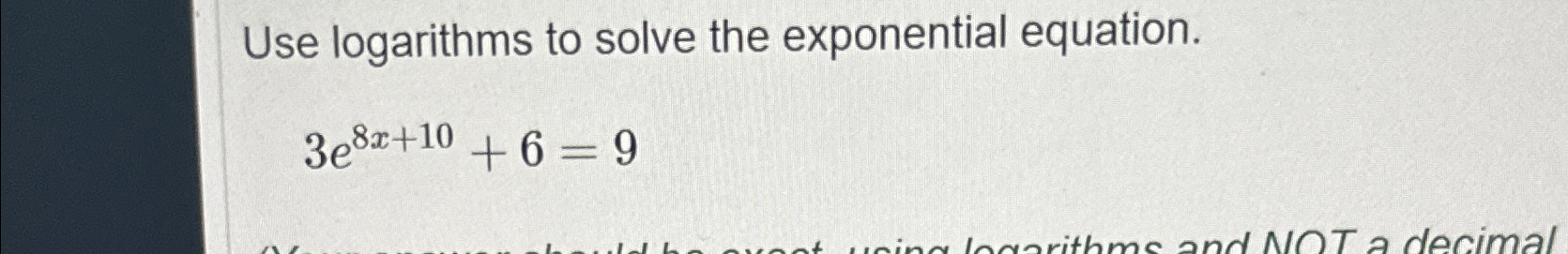 Solved Use logarithms to solve the exponential | Chegg.com