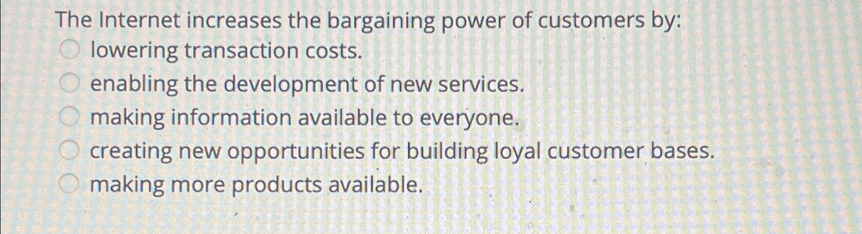 Solved The Internet increases the bargaining power of | Chegg.com