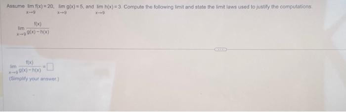 Solved Assume limx→9f(x)=20,limx→9g(x)=5, and limx→9h(x)=3. | Chegg.com