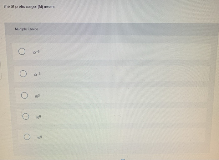 Solved The Si prefix mega-(M) means Multiple Choice 10-6 | Chegg.com