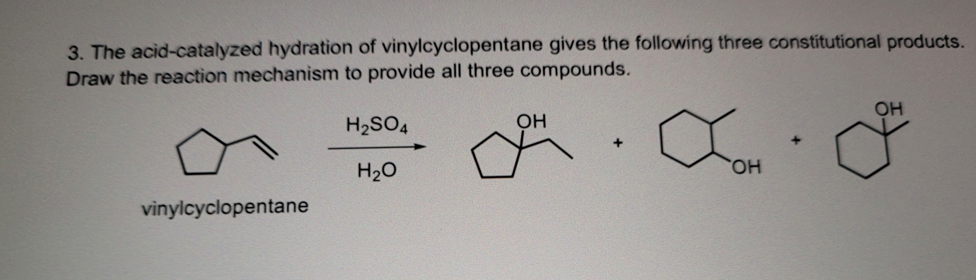Solved The acid-catalyzed hydration of vinylcyclopentane | Chegg.com