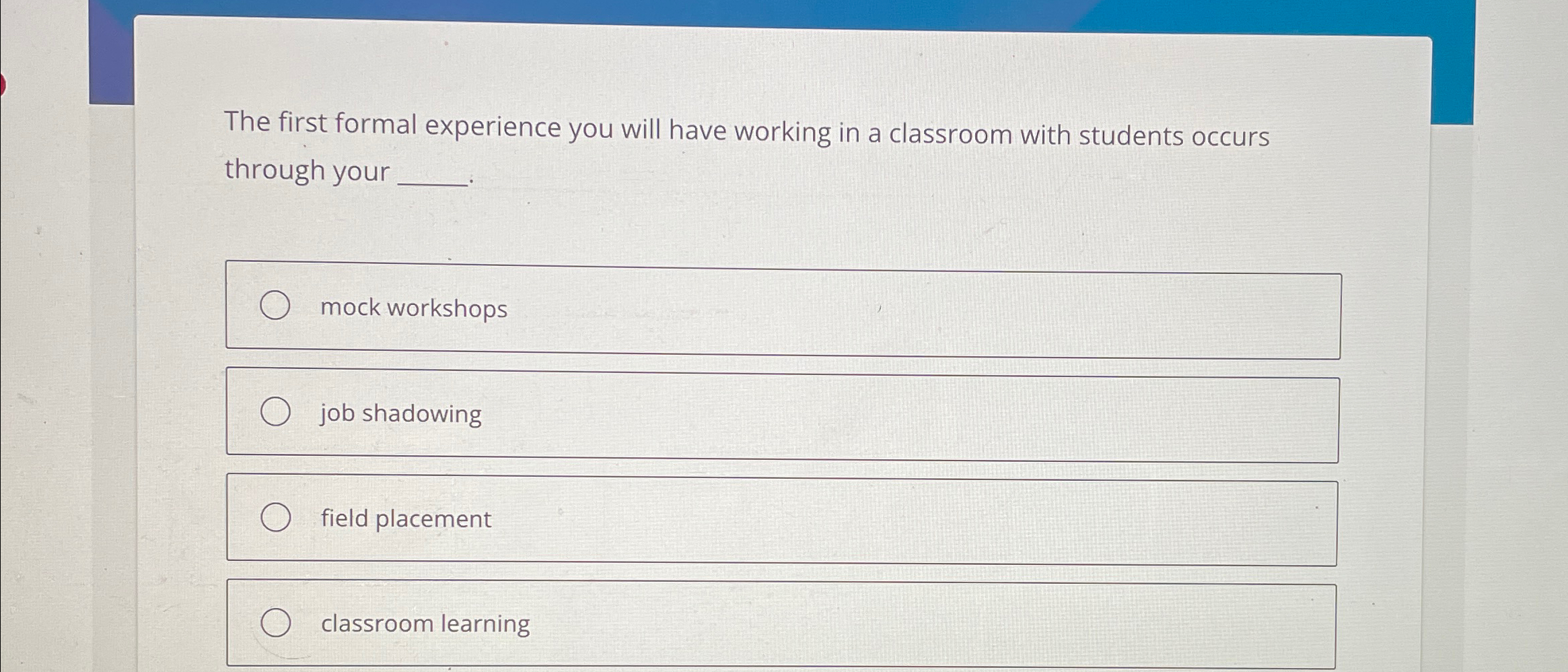 Solved The first formal experience you will have working in | Chegg.com