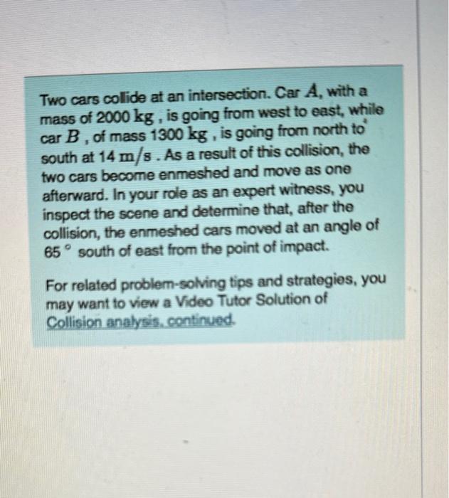 Solved Two cars collide at an intersection. Car A, with a | Chegg.com