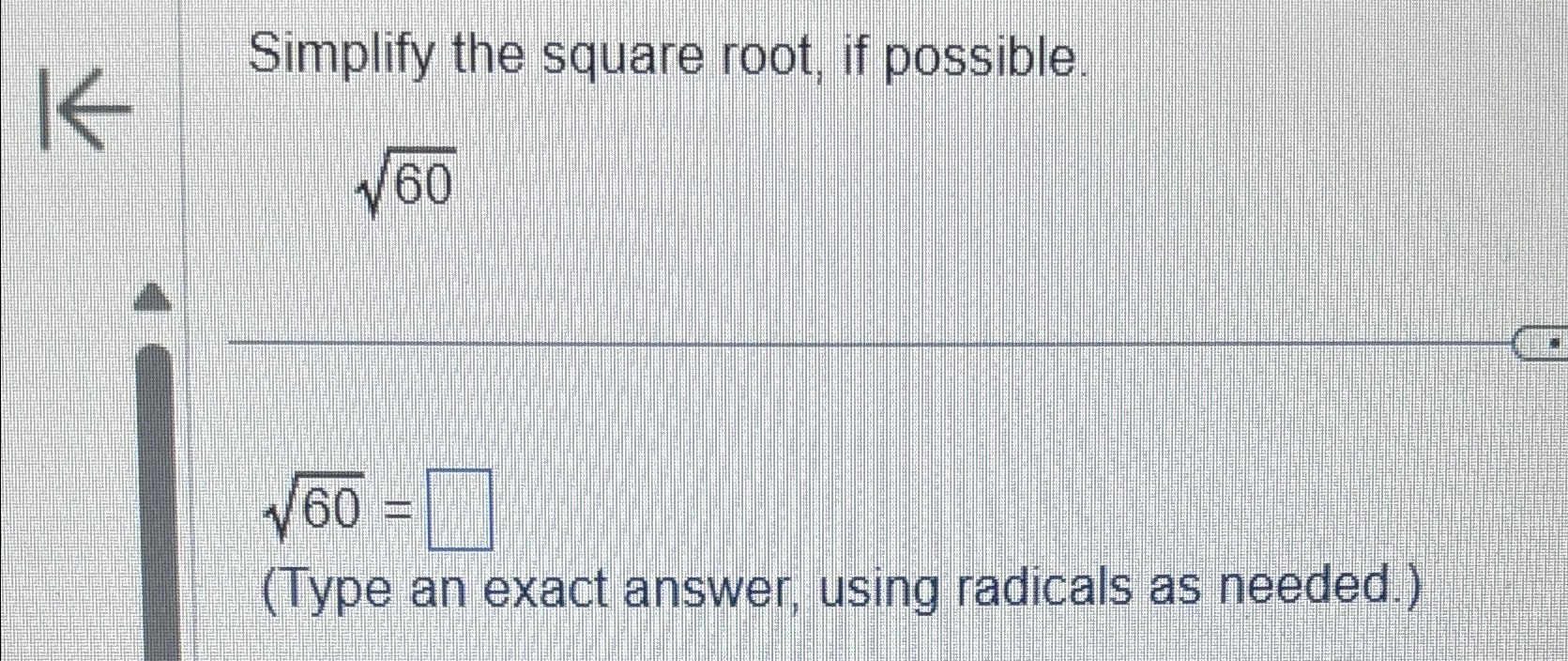 Solved Simplify the square root, if possible.602602=(Type an | Chegg.com