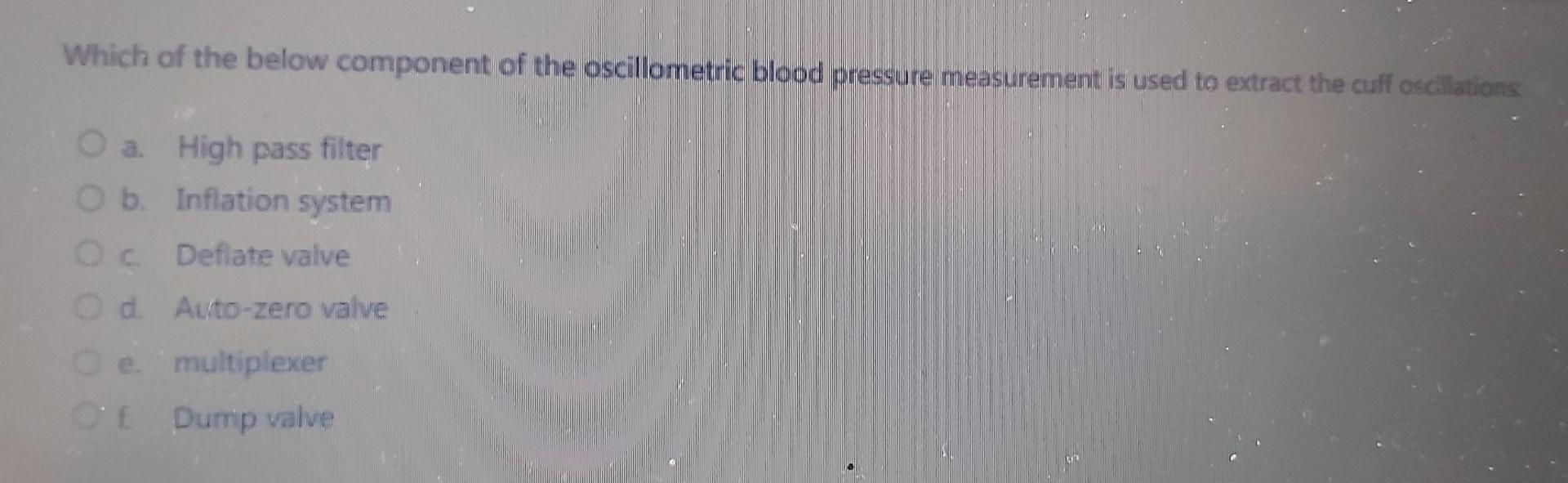 Solved Which of the below component of the oscillometric | Chegg.com