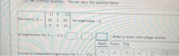 Solved The matrix A=⎣⎡−11249010−122410⎦⎤ has eigenvalue -2 . | Chegg.com