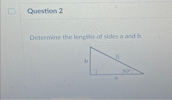 Solved D Question 2 Determine the lengths of sides a and b. | Chegg.com