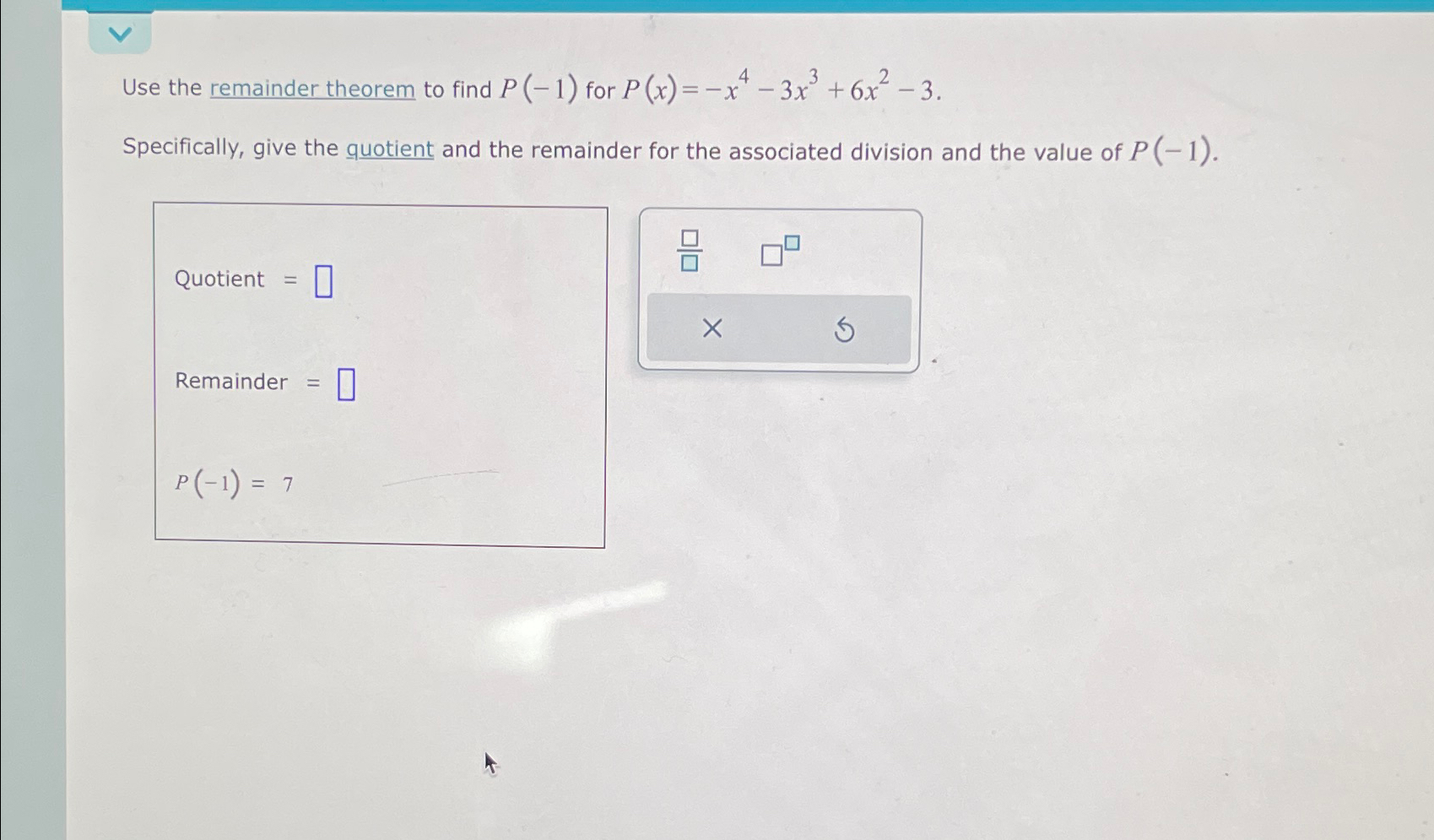 Solved Use the remainder theorem to find P(-1) ﻿for | Chegg.com
