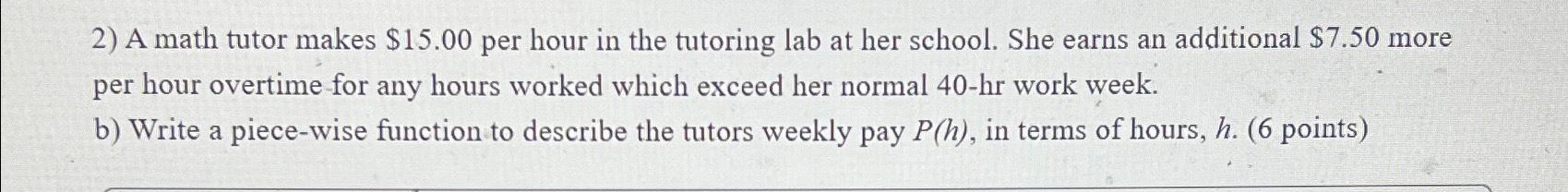 Solved A math tutor makes $15.00 ﻿per hour in the tutoring | Chegg.com