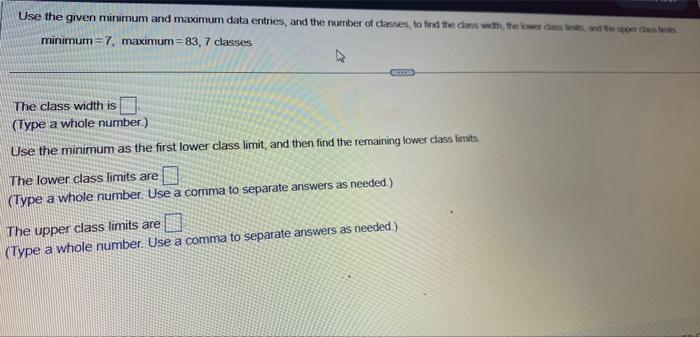 Solved Use the given minimum and maximum data entries, and | Chegg.com