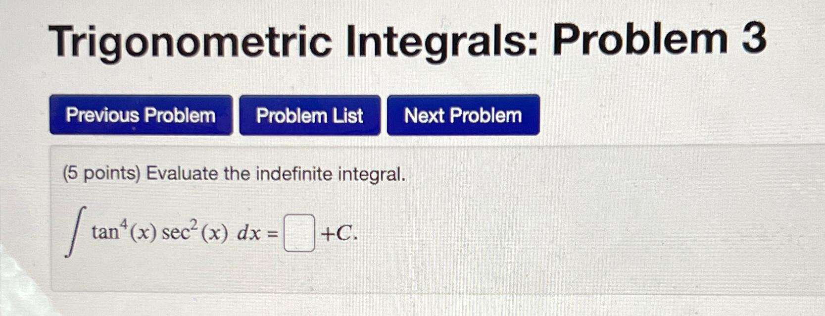 Solved Trigonometric Integrals: Problem 3(5 points) | Chegg.com Solved Trigonometric Integrals: Problem 3(5 points) | Chegg.com