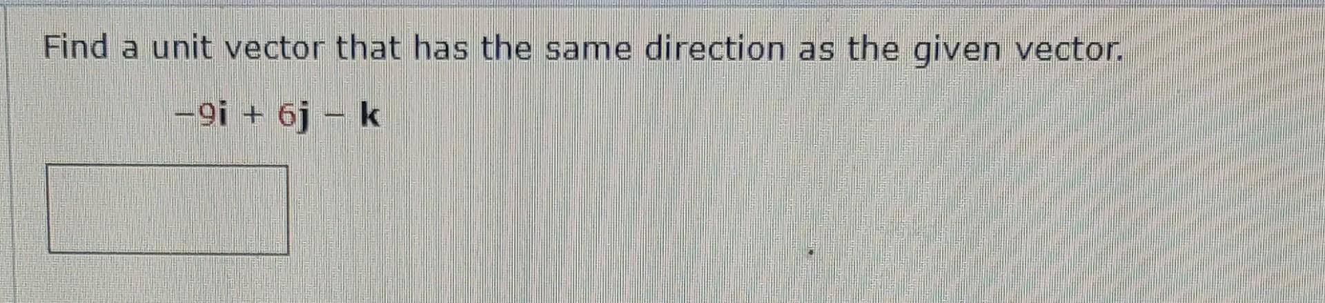 Solved Find a unit vector that has the same direction as the | Chegg.com