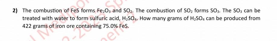 Solved 2) The combustion of FeS forms Fe2O3 and SO2. The | Chegg.com