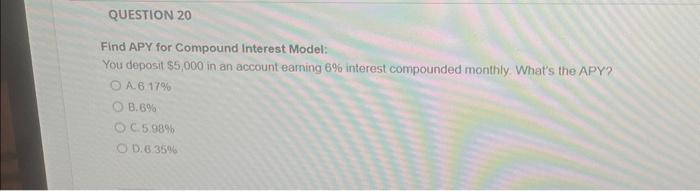 Solved QUESTION 20 Find APY for Compound Interest Model: You | Chegg.com