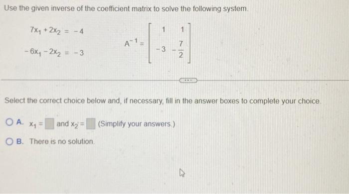 Solved Use the given inverse of the coefficient matrix to | Chegg.com