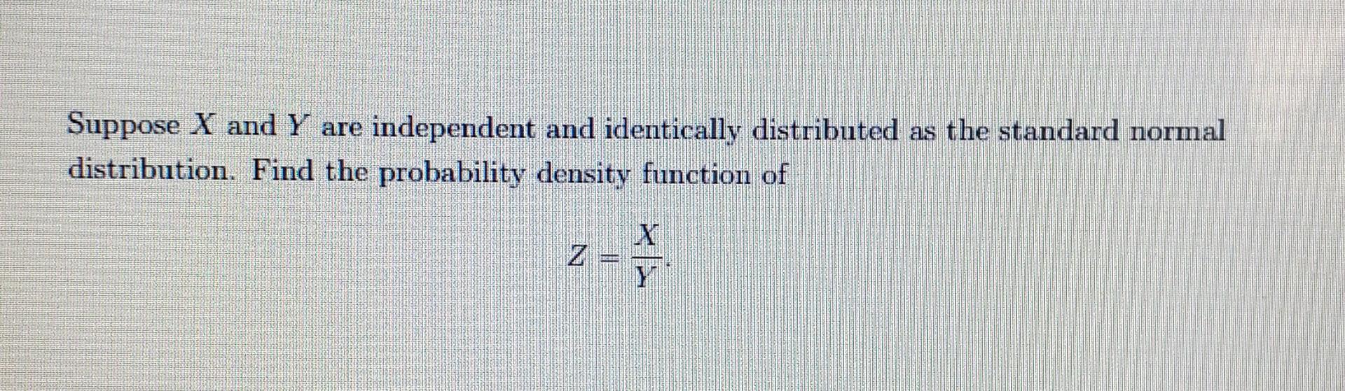 Solved Suppose X and Y are independent and identically | Chegg.com