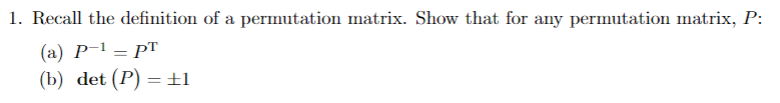 Solved Recall the definition of a permutation matrix. Show | Chegg.com