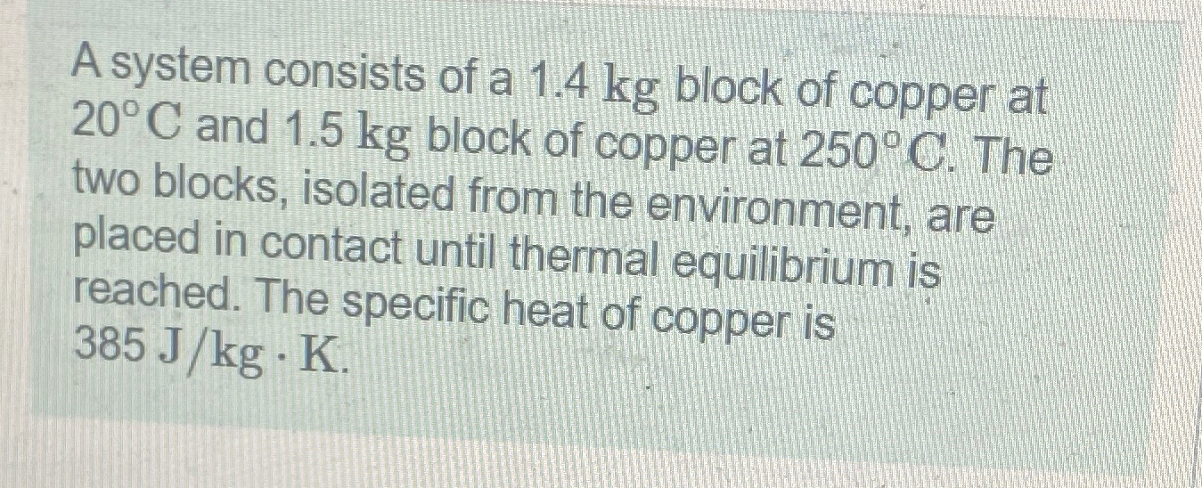 Solved A system consists of a 1.4kg block of copper at | Chegg.com