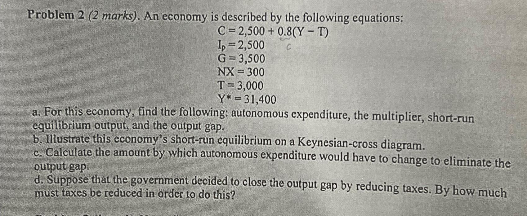 Solved Problem 2 ( 2 ﻿marks). ﻿An economy is described by | Chegg.com