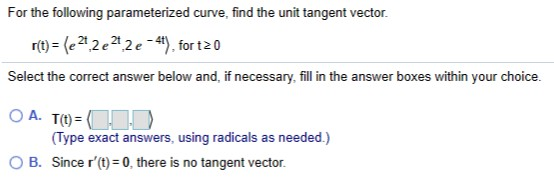 Solved For the following parameterized curve, find the unit | Chegg.com
