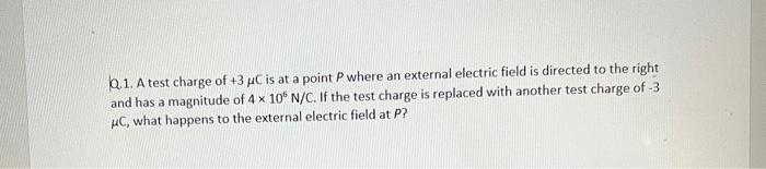 Solved Q.1. A test charge of +3μC is at a point P where an | Chegg.com