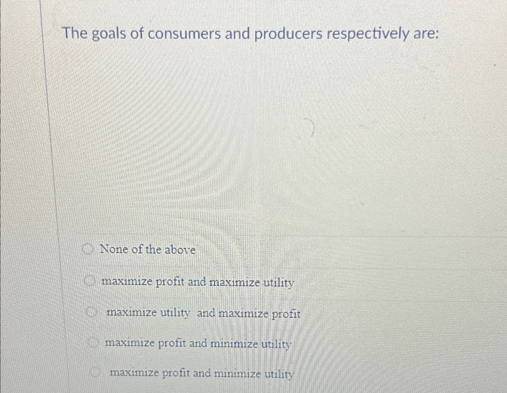 Solved The goals of consumers and producers respectively | Chegg.com