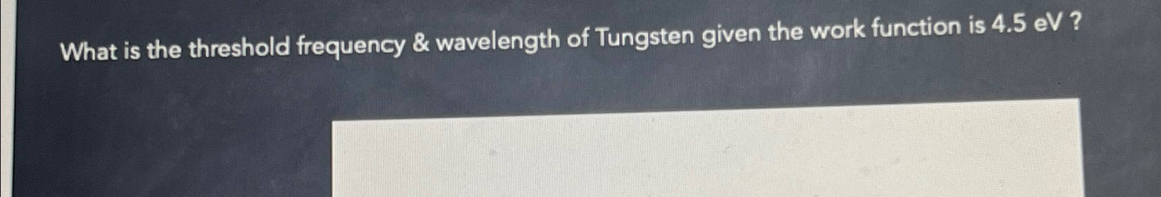 Solved What is the threshold frequency & wavelength of | Chegg.com