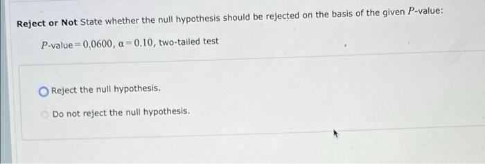Solved Reject or Not State whether the null hypothesis | Chegg.com