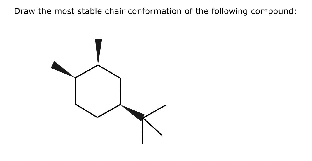 Solved Draw the most stable chair conformation of the | Chegg.com