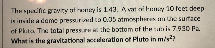 Solved The specific gravity of honey is 1.43. A vat of honey | Chegg.com