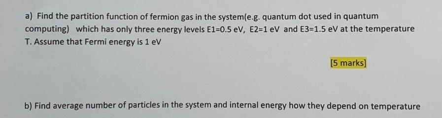 Solved a) Find the partition function of fermion gas in the | Chegg.com