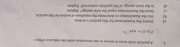 Solved 1. A particle with mass m moves in one dimension | Chegg.com