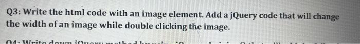 Solved Q3: Write the html code with an image element. Add a | Chegg.com