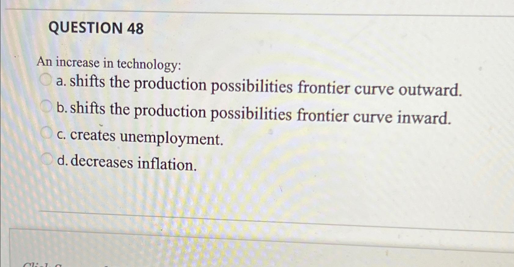 Solved QUESTION 48An increase in technology:a. ﻿shifts the | Chegg.com