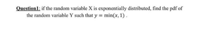 Solved Question 1: if the random variable X is exponentially | Chegg.com
