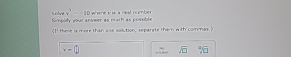 Solved Solve v3=-10 ﻿where v ﻿is a real number.Simplify your | Chegg.com